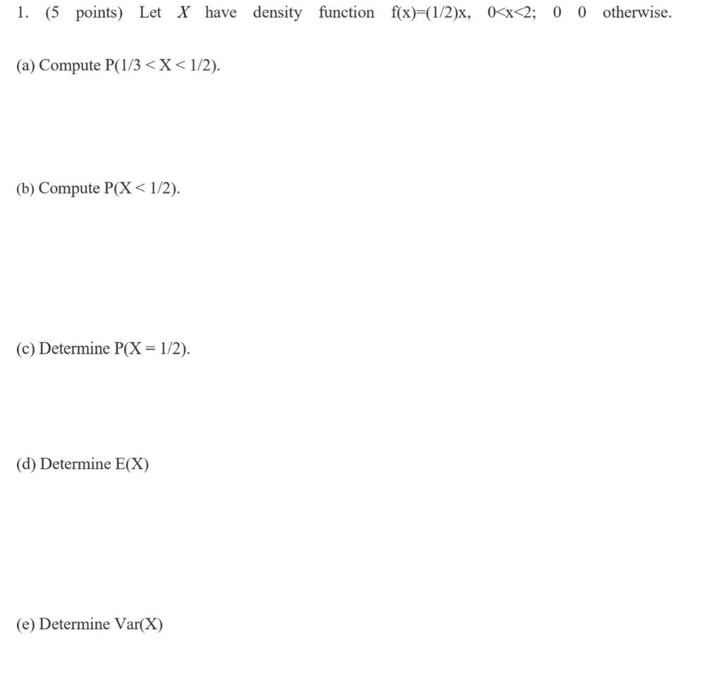 Solved 1. (5 points) Let X have density function | Chegg.com