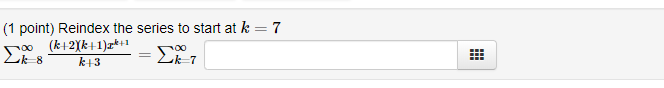 Solved (1 point) Reindex the series to start at k = 7 | Chegg.com