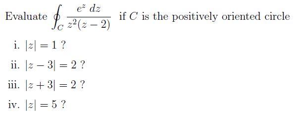 Evaluate ∮Cz2(z−2)ezdz if C is the positively | Chegg.com