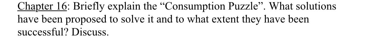 Solved Chapter 16: Briefly explain the “Consumption Puzzle”. | Chegg.com