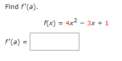Solved Find f'(a). f(x) = 4x2 – 3x + 1 f'(a) = | Chegg.com