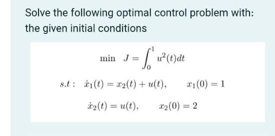 Solved Solve the following optimal control problem with: the | Chegg.com