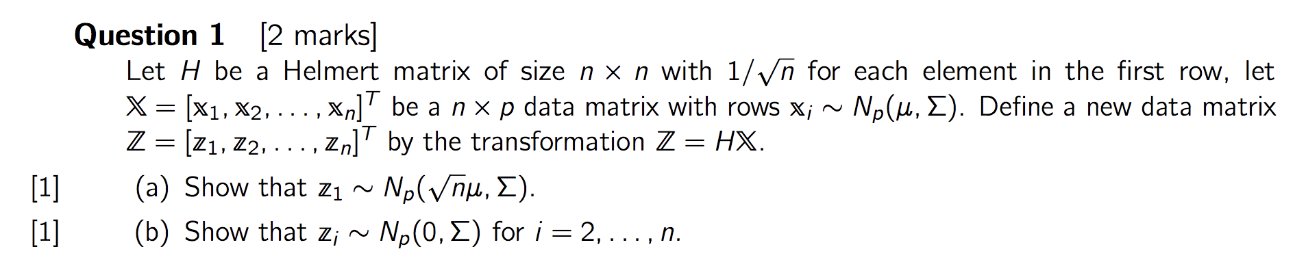 Question 1 [2 marks] Let H be a Helmert matrix of | Chegg.com