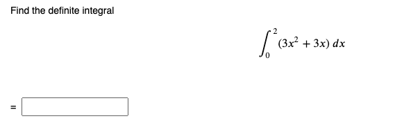 Solved Find the definite integral (3x2 + 3x) dx | Chegg.com