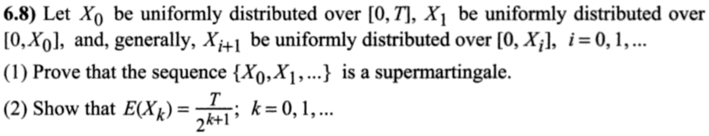 Solved 6.8) Let X0 be uniformly distributed over [0,T],X1 be | Chegg.com