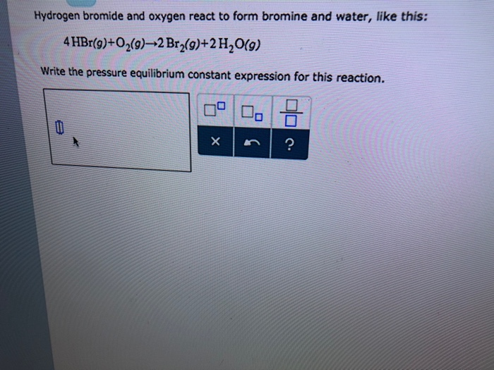 Solved Hydrogen bromide and oxygen react to form bromine and | Chegg.com