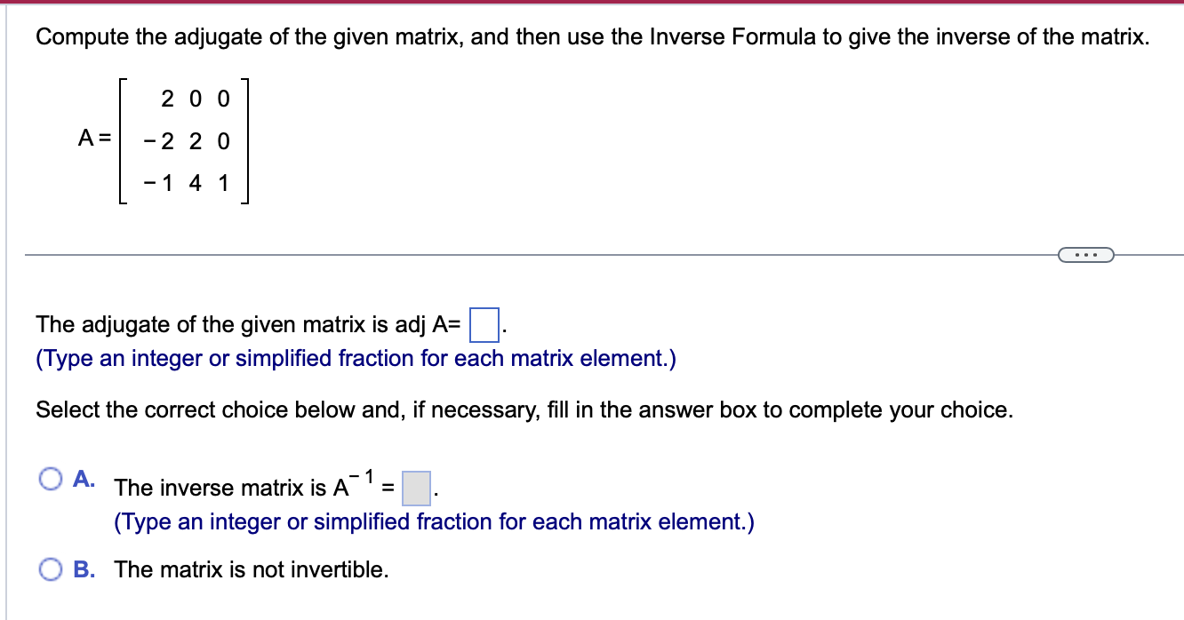 Solved A=⎣⎡2−2−1024001⎦⎤ The adjugate of the given matrix is | Chegg.com