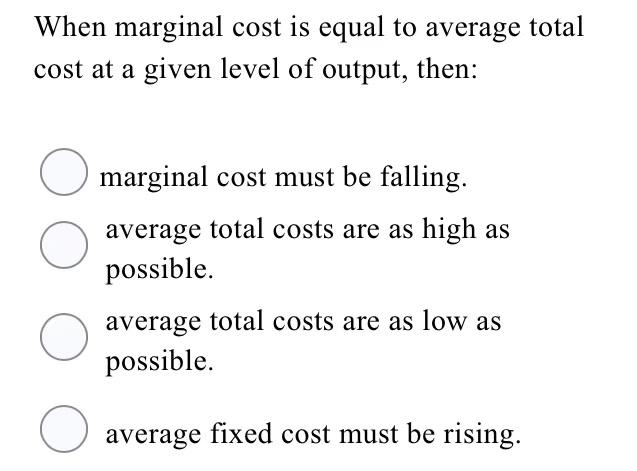 Solved When marginal cost is equal to average total cost at | Chegg.com