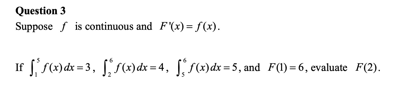 Solved Question 3Suppose f ﻿is continuous and F'(x)=f(x).If | Chegg.com