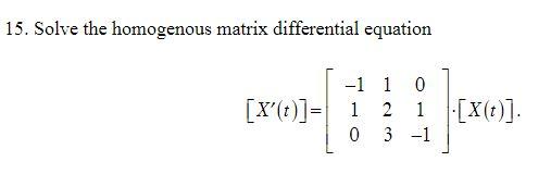 Solved 15. Solve the homogenous matrix differential equation | Chegg.com