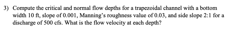 Solved 3) Compute the critical and normal flow depths for a | Chegg.com