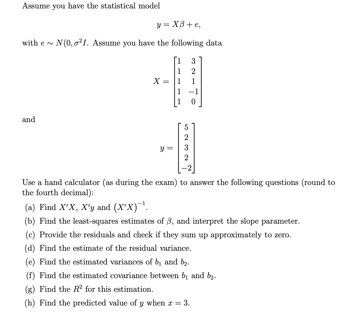 Solved Assume you have the statistical model y=Xβ+e, with | Chegg.com Solved Assume you have the statistical model y=Xβ+e, with | Chegg.com
