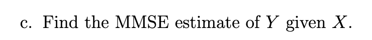 Solved MMSE estimation. Suppose you choose a stick of length | Chegg.com Solved MMSE estimation. Suppose you choose a stick of length | Chegg.com