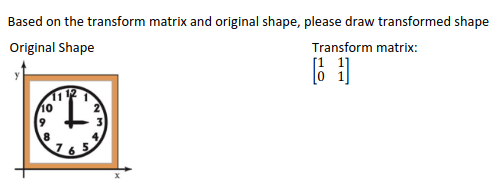 Solved Based on the transform matrix and original shape, | Chegg.com