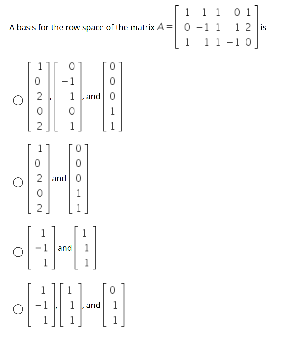 Solved A basis for the row space of the matrix A= 1 1 1 0 1 | Chegg.com