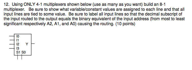 Solved 12. Using ONLY 4-1 multiplexers shown below (use as | Chegg.com