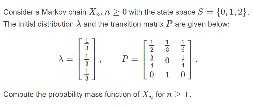 Solved Consider a Markov chain Xn,n≥0 with the state space | Chegg.com