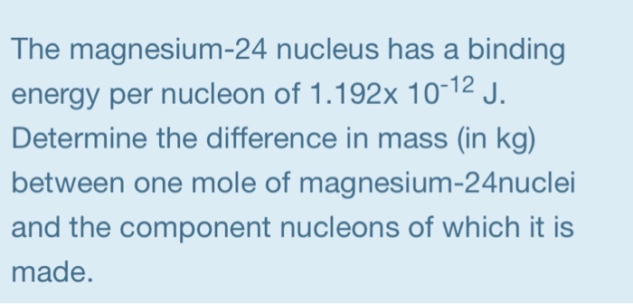 Solved The magnesium-24 nucleus has a binding energy per | Chegg.com