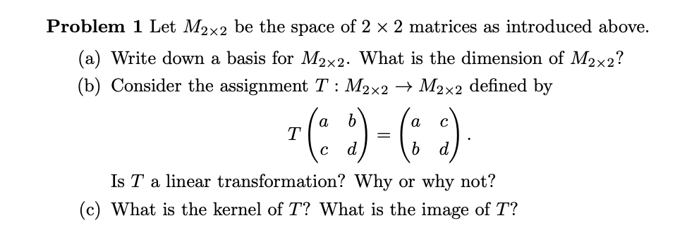 Solved Problem 1 Let M2x2 be the space of 2 x 2 matrices as | Chegg.com
