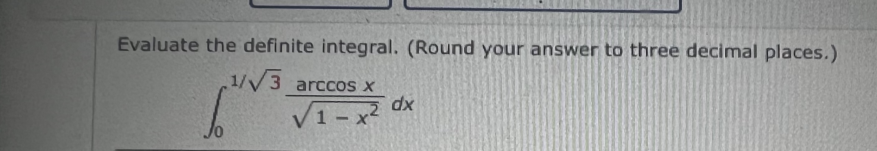Solved Evaluate the definite integral. (Round your answer to | Chegg.com