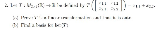 Solved 2. Let T:M2x2(R) +R be defined by T ) = 11,1 + 12,2. | Chegg.com