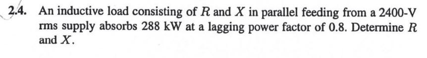 Solved 4. An inductive load consisting of R and X in | Chegg.com
