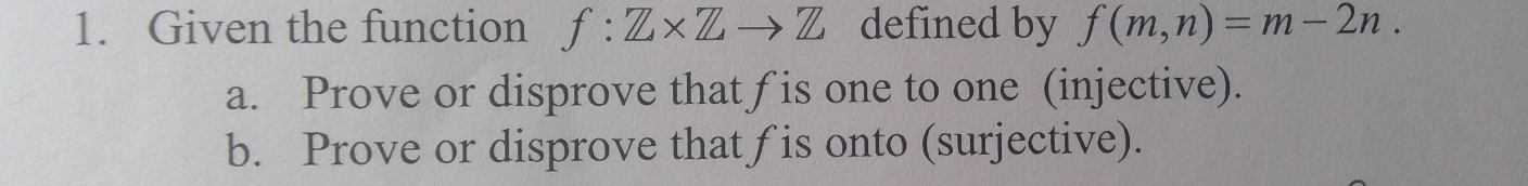 Solved 1. Given the function f :ZxZ → Z defined by f(m,n) = | Chegg.com