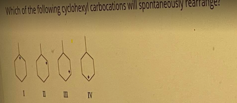 Solved Which of the following cyclohexyl carbocations will | Chegg.com