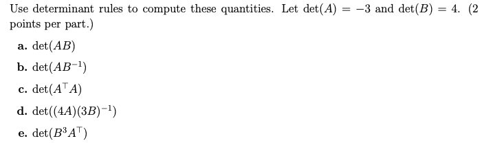 Solved -3 and det(B) = = 4. (2 Use determinant rules to | Chegg.com