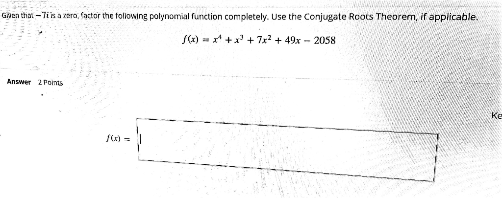 Solved Given that - 7i is a zero, factor the following | Chegg.com