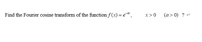 Solved Find the Fourier cosine transform of the function | Chegg.com
