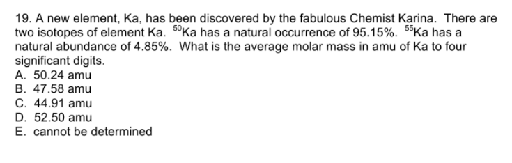 Solved 19. A new element, Ka, has been discovered by the | Chegg.com