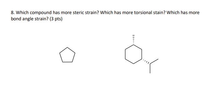 Solved 8 Which Compound Has More Steric Strain Which Has 4686