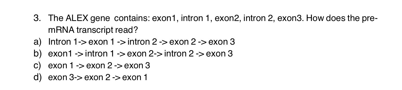 Solved 3. The ALEX gene contains: exon1, intron 1, exon2, | Chegg.com