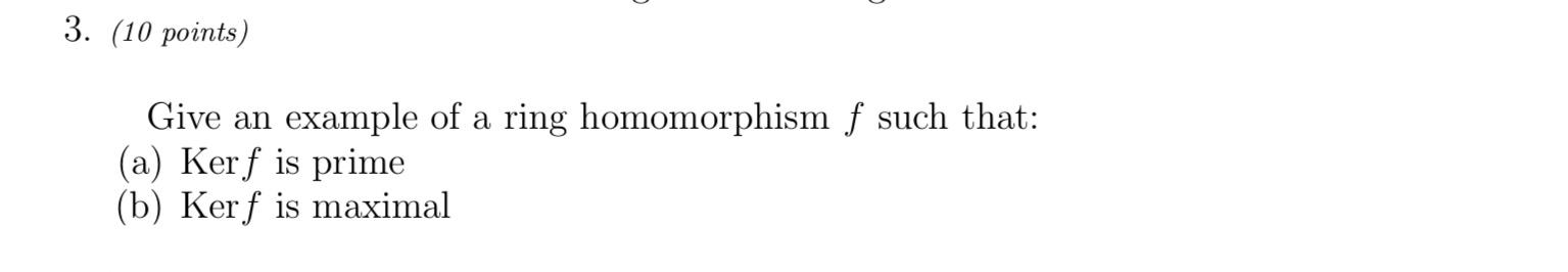Solved 3. (10 points) Give an example of a ring homomorphism | Chegg.com