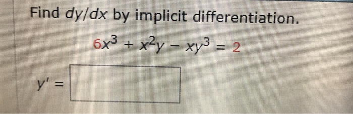 Solved Find dy/dx by implicit differentiation. 6x^3 + x^2 y | Chegg.com
