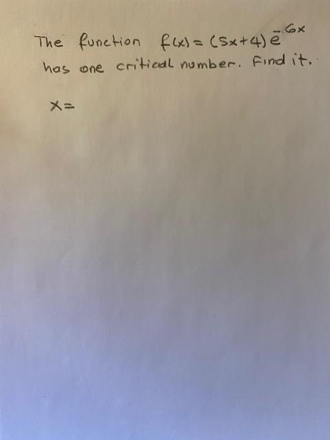 Solved 4e * The function f(x)= (5x+4) è 6x has one critical | Chegg.com