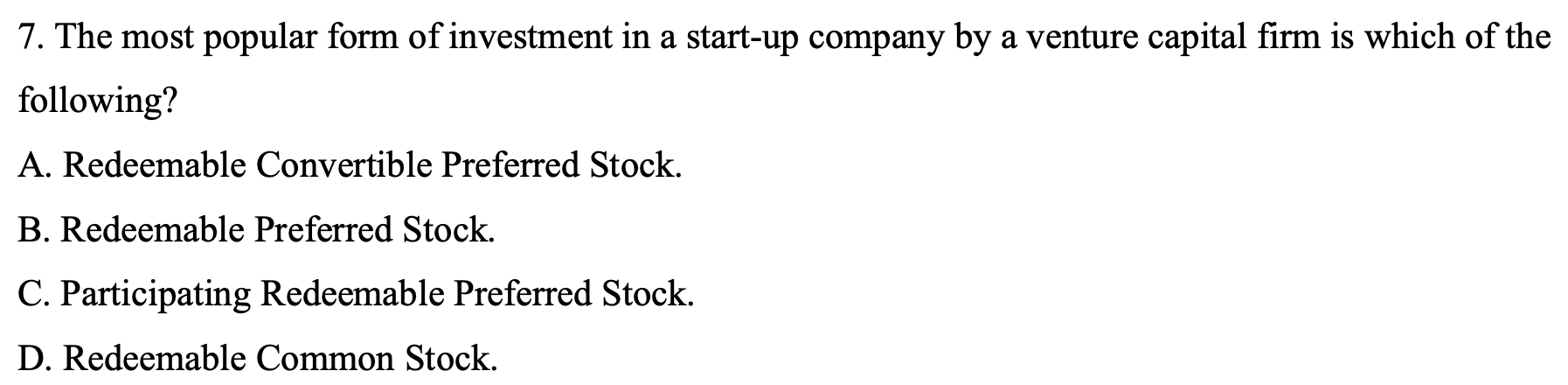 Solved 7. The most popular form of investment in a start-up | Chegg.com