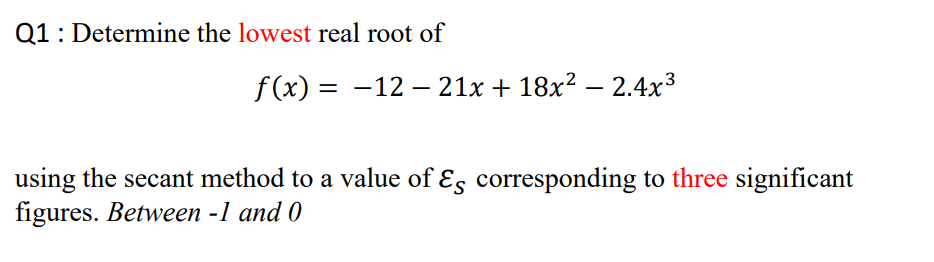 Solved Q1: Determine the lowest real root of f(x) = -12 – | Chegg.com