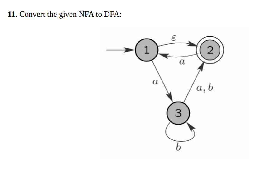 Solved 11. Convert the given NFA to DFA: 2 a a, b 3 | Chegg.com
