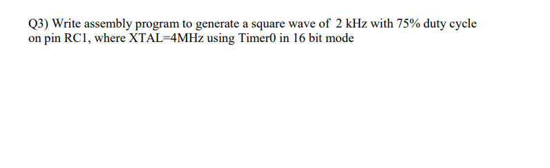Solved Q3) Write assembly program to generate a square wave | Chegg.com