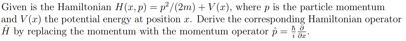 Solved Given is the Hamiltonian H(x,p)=p2/(2m)+V(x), where p | Chegg.com