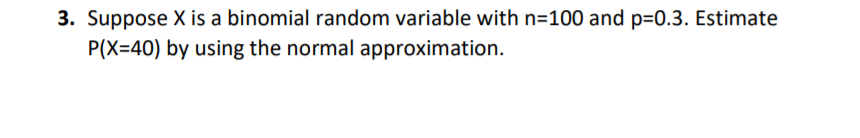 Solved 3. Suppose X is a binomial random variable with n=100 | Chegg.com