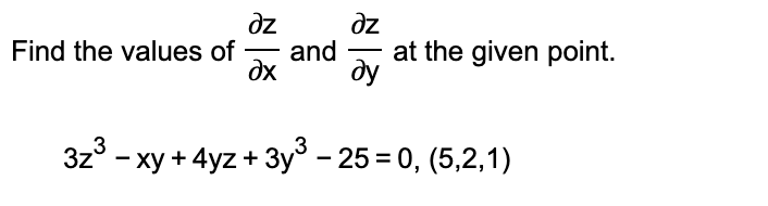 Solved Find the values of ∂x∂z and ∂y∂z at the given point. | Chegg.com