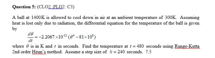 Solved Question 5: (CLO2.PLO2: C3) A ball at 1400 K is | Chegg.com