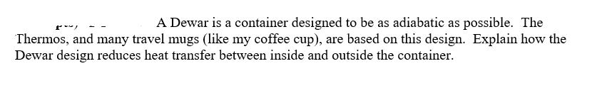 Solved A Dewar is a container designed to be as adiabatic as | Chegg.com