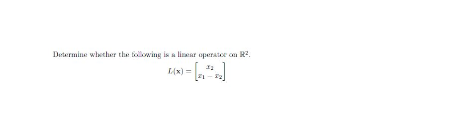 Solved Determine whether the following is a linear operator | Chegg.com