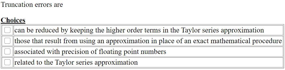 Solved Truncation errors are Choices can be reduced by | Chegg.com
