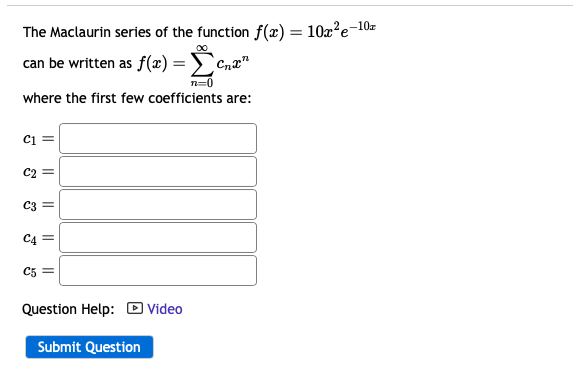 Solved The Maclaurin series of the function f(x)=10x2e−10x | Chegg.com