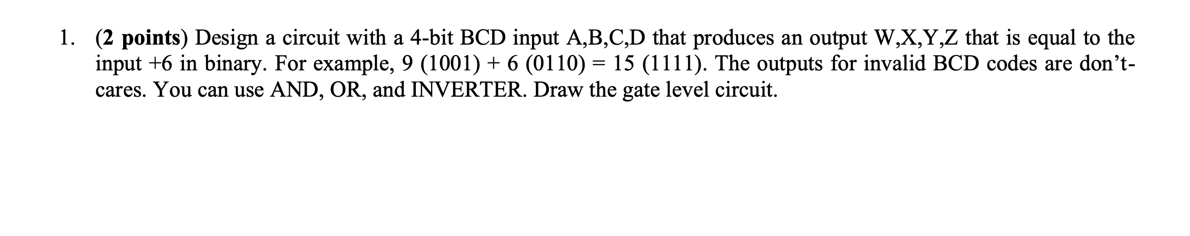 Solved 1. (2 points) Design a circuit with a 4-bit BCD input | Chegg.com